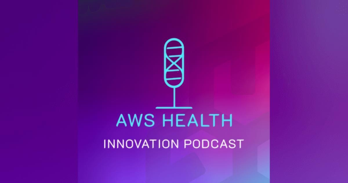 AWS Health Innovation Podcast with Seth Sternberg
